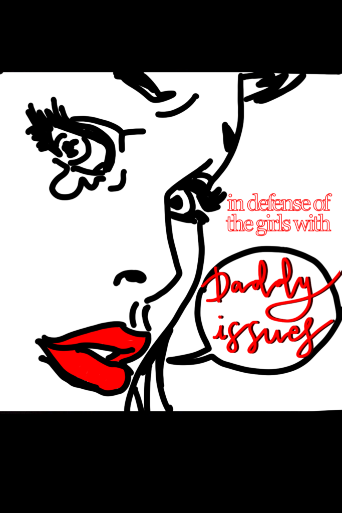 In Defense of the Girls with "Daddy Issues" - GRL MAG